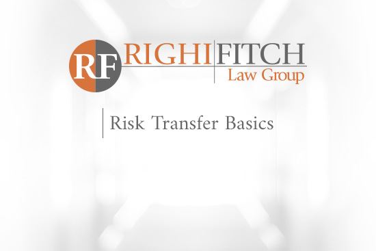 Risk Transfer Basics | Righi Fitch Law Group