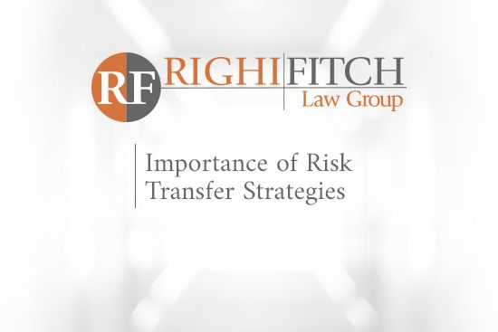 Importance of Risk Transfer Strategies | Righi Fitch Law Group